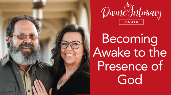 Becoming Awake to the Presence of God - SpiritualDirection.com